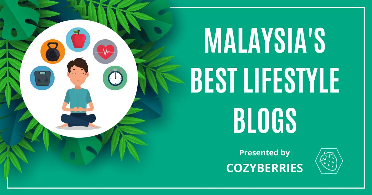 80 Malaysia’s Best Lifestyle Blogs That Enriches Your Life!
